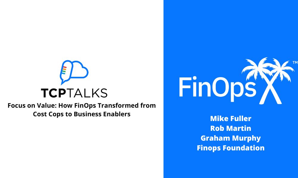 TCP-Talks: Focus On Value: How FinOps Transformed From Cost Cops To ...